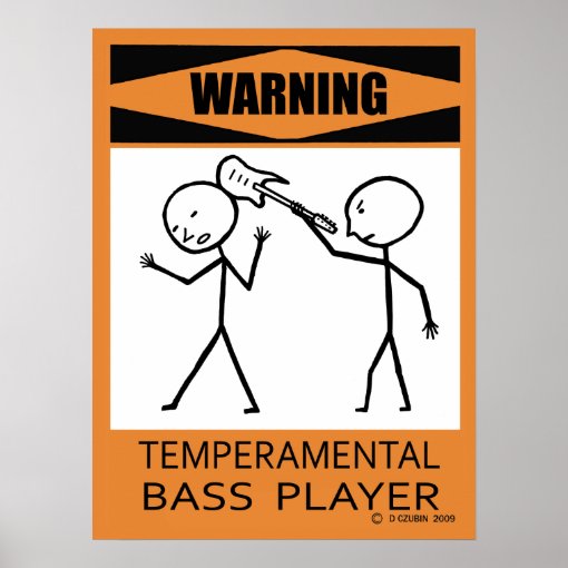 Warning Temperamental Bass Player Poster | Zazzle