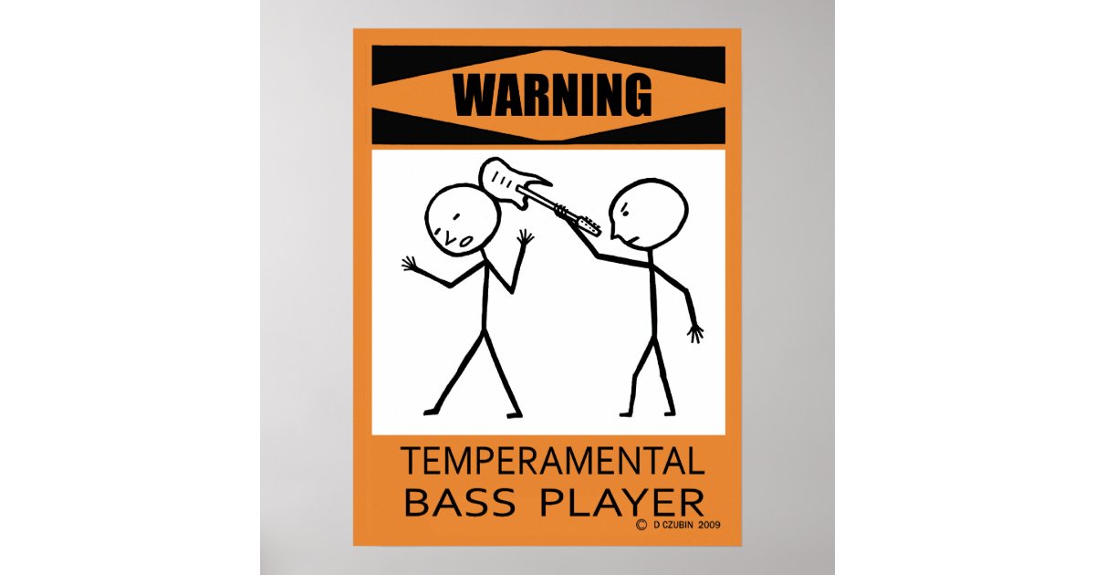 Warning Temperamental Bass Player Poster | Zazzle
