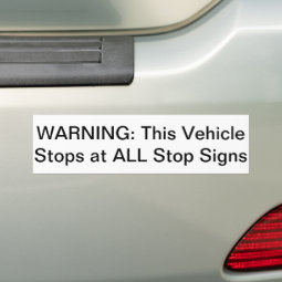 Warning: This Vehicle Stops at All Stop Signs Bumper Sticker | Zazzle
