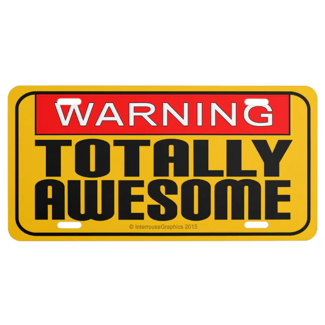 Warning: Totally Awesome License Plate | Zazzle