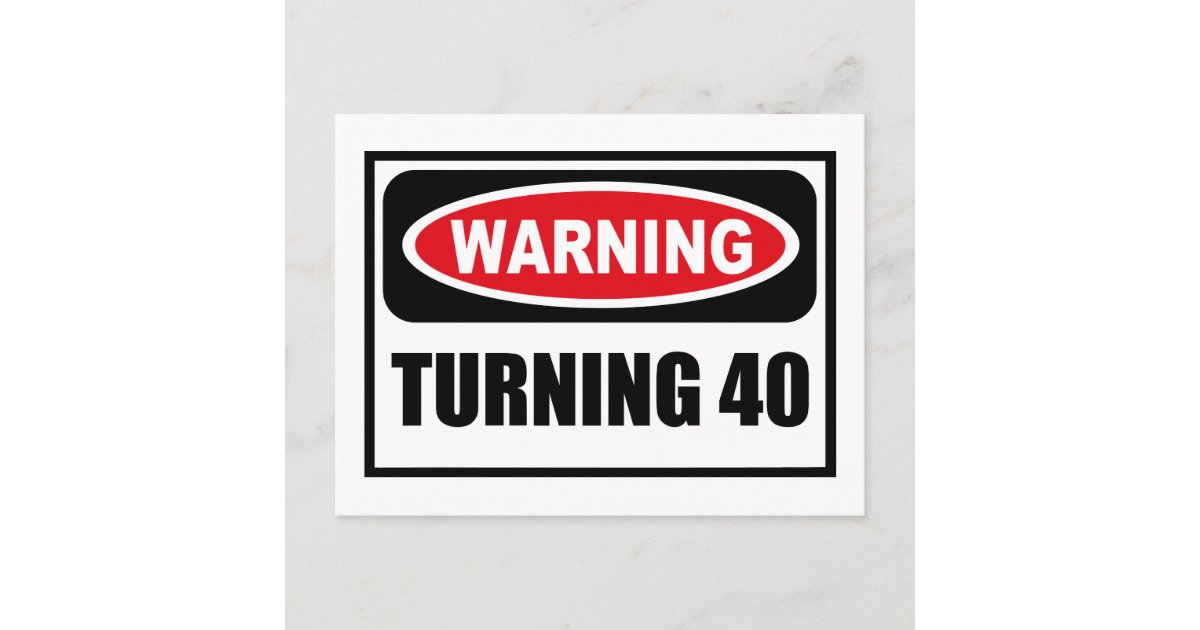 Warning TURNING 40 Postcard | Zazzle
