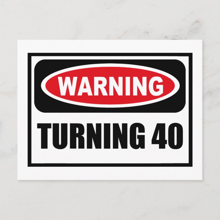 Warning TURNING 40 Postcard | Zazzle