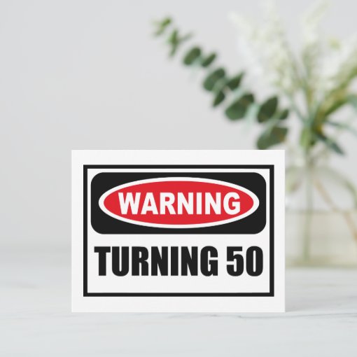 Warning TURNING 50 Postcard | Zazzle