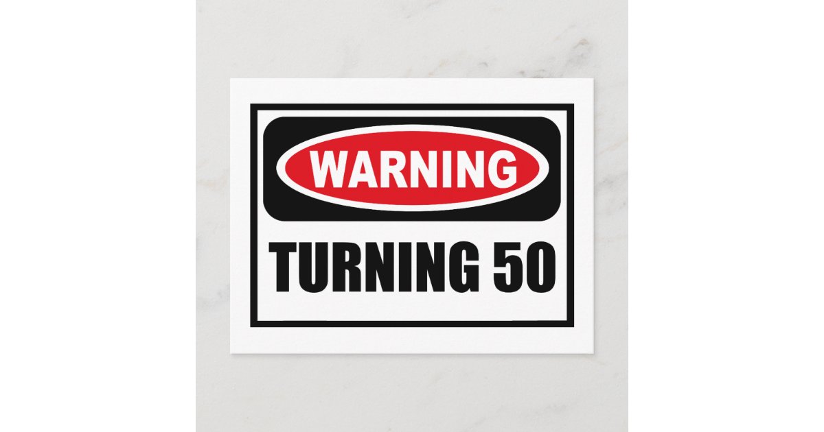 Warning TURNING 50 Postcard | Zazzle