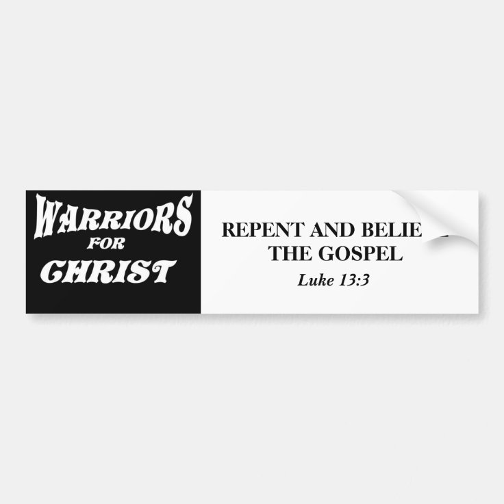 WARRIORS FOR CHRIST-BLK, REPENT AND BELIEVE THE... BUMPER STICKER | Zazzle
