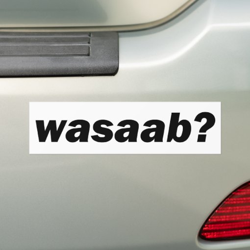 wasaab? bumper sticker | Zazzle