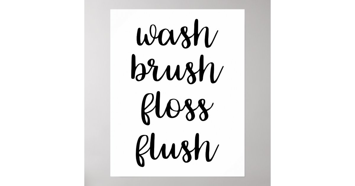 Wash Brush Floss Flush Poster Zazzle