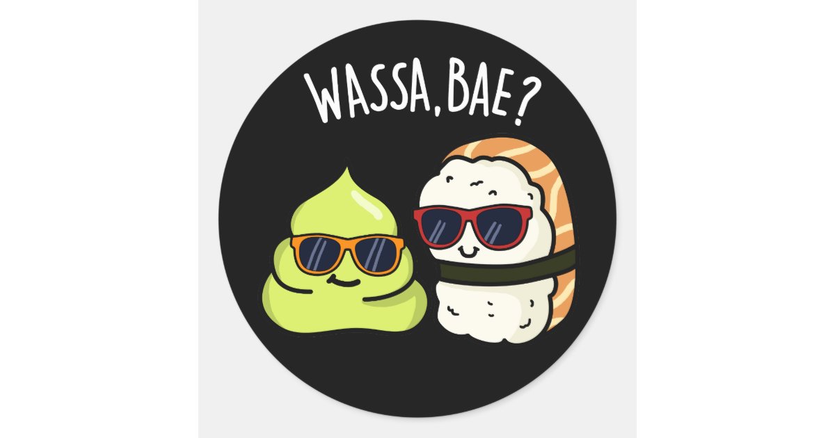 Wassa Bae Funny Food Wasabi Pun Dark BG Classic Round Sticker | Zazzle