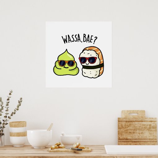 Wassa Bae Funny Food Wasabi Pun Poster | Zazzle