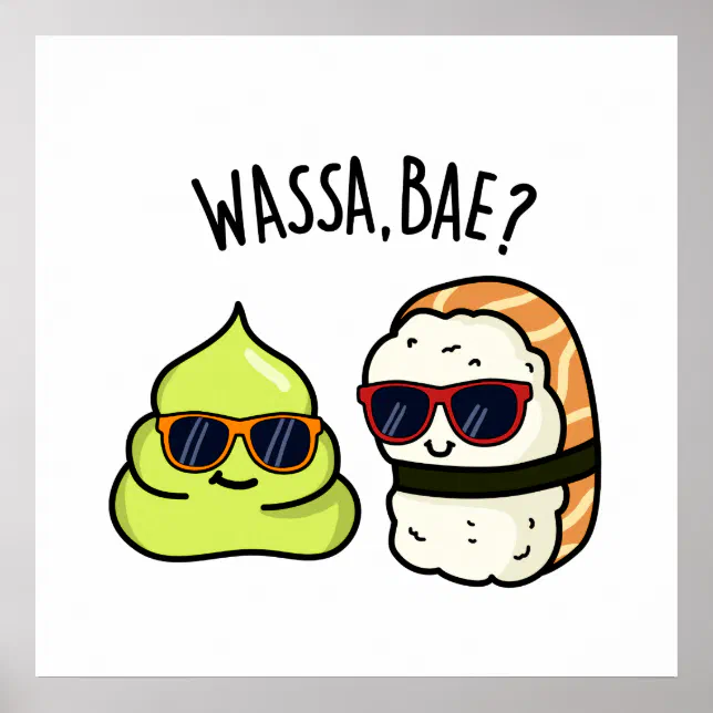 Wassa Bae Funny Food Wasabi Pun Poster | Zazzle