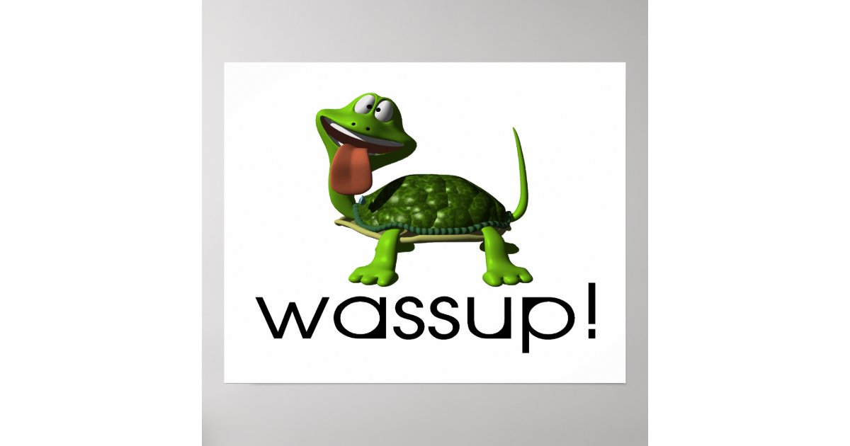 Wassup Turtle Poster | Zazzle