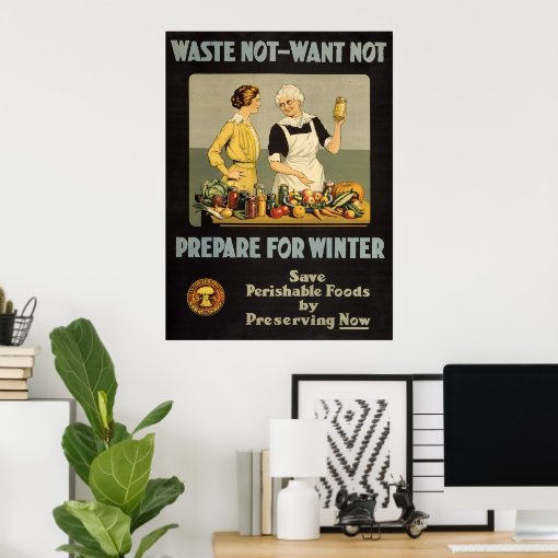 Waste Not Want Not Poster | Zazzle