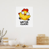 Wat Da Cluck Funny Chicken Pun Poster | Zazzle