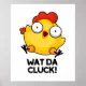 Wat Da Cluck Funny Chicken Pun Poster | Zazzle