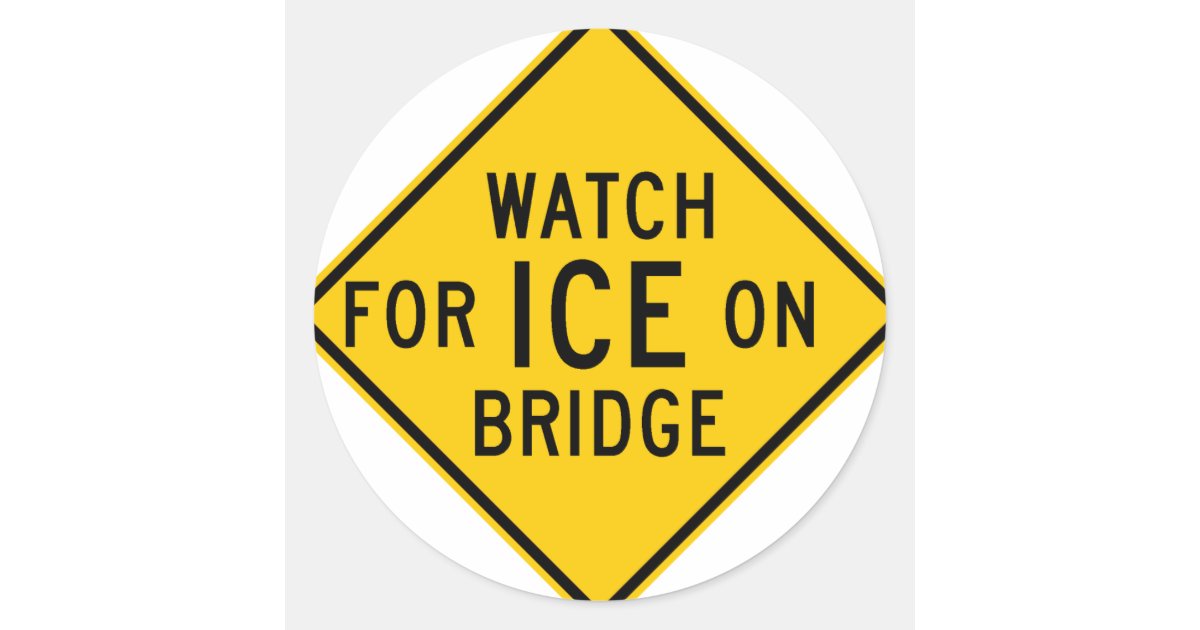 Watch for Ice on Bridge Highway Sign Classic Round Sticker | Zazzle