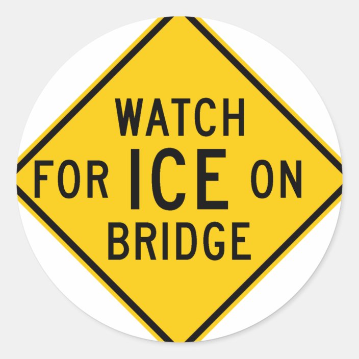 Watch for Ice on Bridge Highway Sign Classic Round Sticker | Zazzle.com