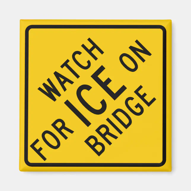 Watch for Ice on Bridge Highway Sign Magnet | Zazzle
