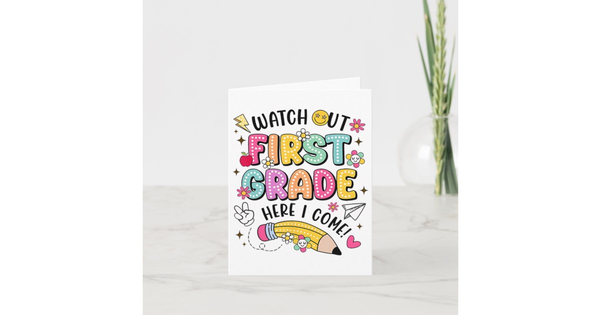 Watch Out First Grade Here I Come Back To School Card | Zazzle