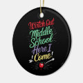 Watch Out Middle School Here I Come School Ceramic Ornament | Zazzle