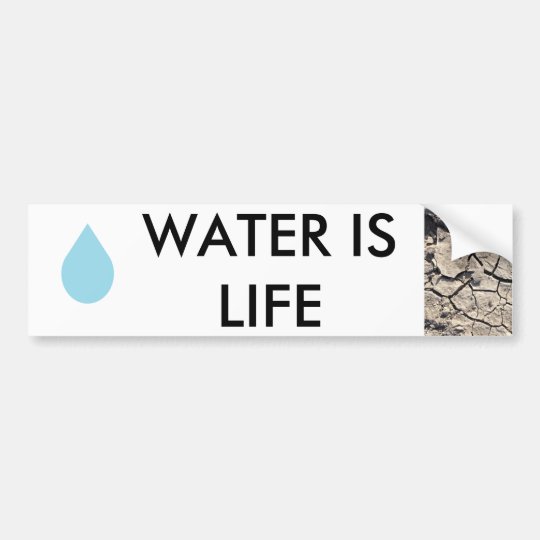 Water Conservation - water is life Bumper Sticker | Zazzle.com