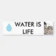 Water Conservation - water is life Bumper Sticker | Zazzle