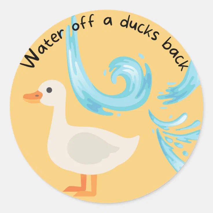 Water Off A Ducks Back Sticker | Zazzle