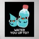 Water You Up To Funny Water Pun Dark BG Poster | Zazzle
