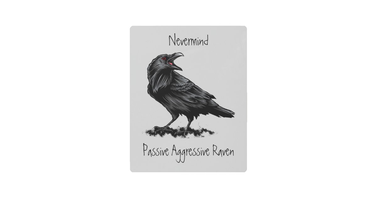 Watercolor Passive Aggressive Raven fun Quote Metal Print | Zazzle