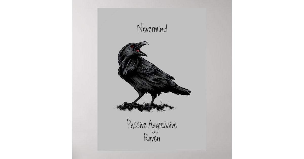 Watercolor Passive Aggressive Raven fun Quote Poster | Zazzle