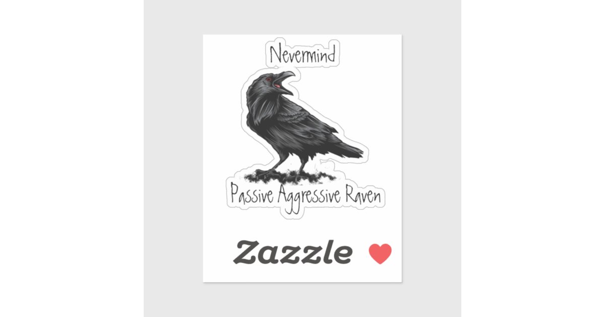 Watercolor Passive Aggressive Raven fun Quote Sticker | Zazzle