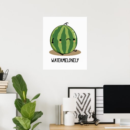 Watermelonely Funny Watermelon Fruit Pun Poster | Zazzle