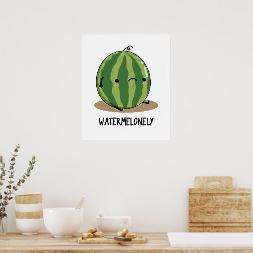 Watermelonely Funny Watermelon Fruit Pun Poster | Zazzle