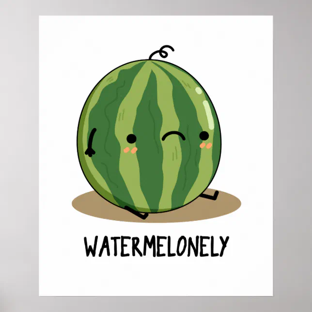 Watermelonely Funny Watermelon Fruit Pun Poster | Zazzle