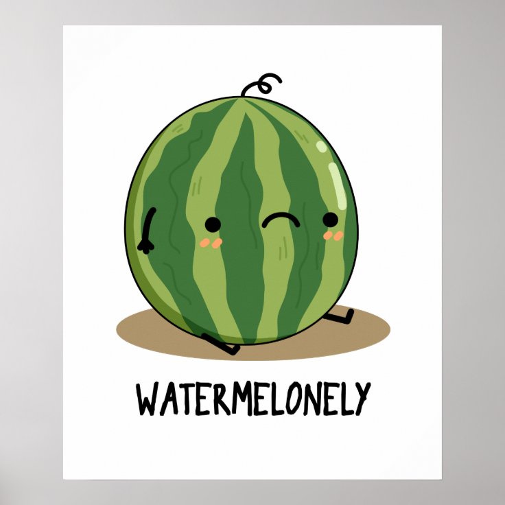 Watermelonely Funny Watermelon Fruit Pun Poster | Zazzle