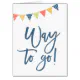 Way to Go! Banners Card | Zazzle