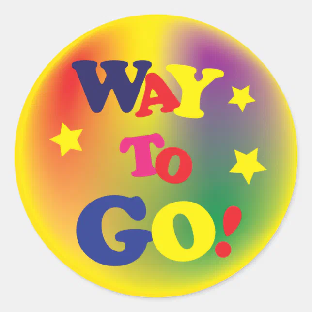 Way To Go Classic Round Sticker | Zazzle