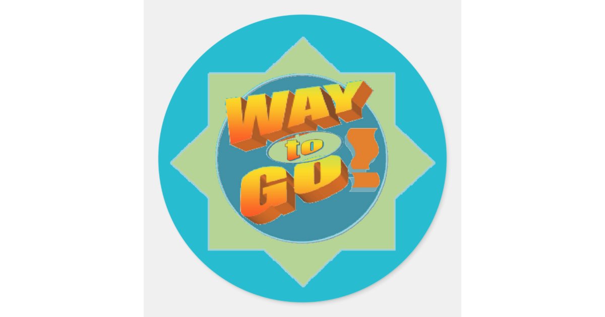 WAY TO GO Sticker, Glossy Classic Round Sticker | Zazzle