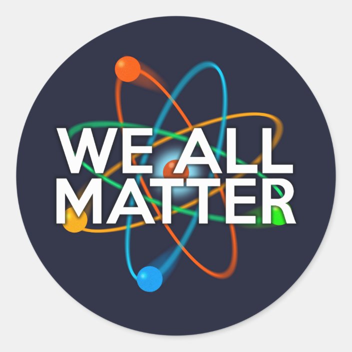 WE ALL MATTER CLASSIC ROUND STICKER | Zazzle.com