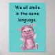We all smile in the same language poster | Zazzle