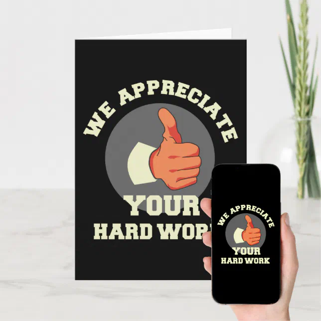 We Appreciate Your Hard Work Card | Zazzle