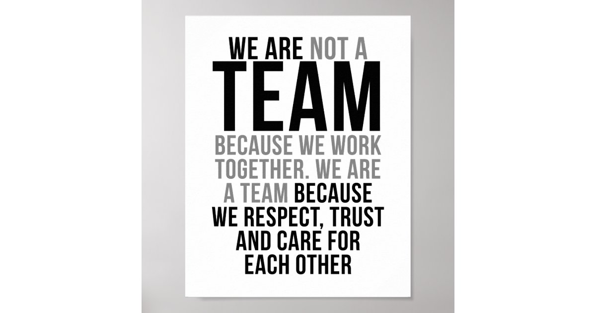 We Are A Team Because We Respect, Trust And Care Poster | Zazzle
