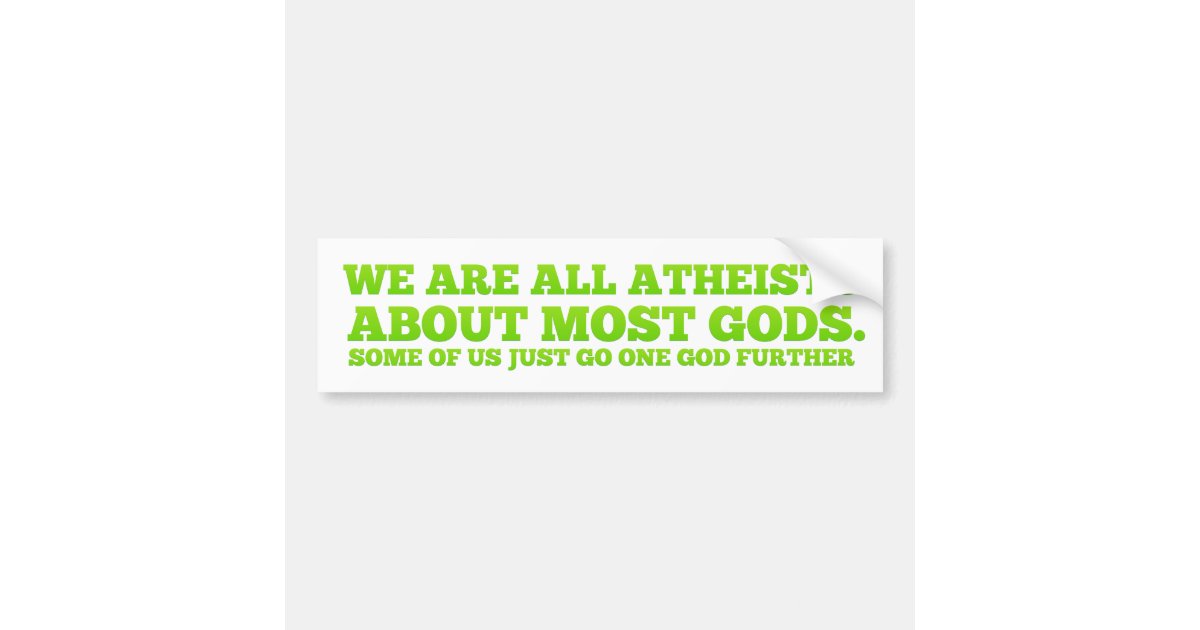We Are All Atheists Bumper Sticker | Zazzle