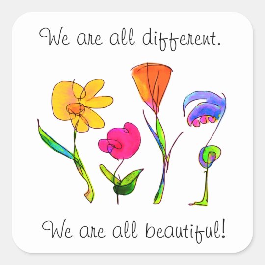 We Are All Different & Beautiful Diversity Flowers Square Sticker ...
