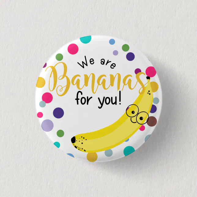 we are bananas for you valentines day car button | Zazzle