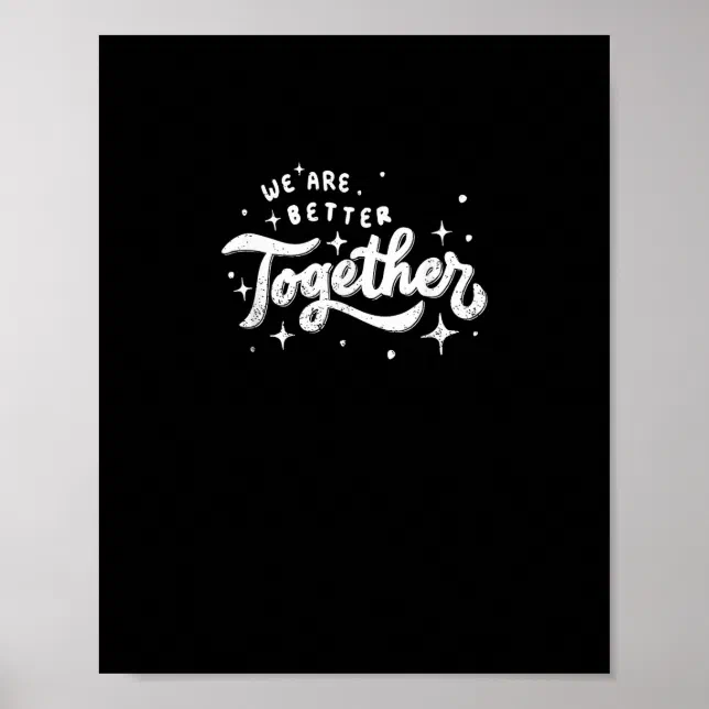 We Are Better Together Inspirational Design Poster | Zazzle