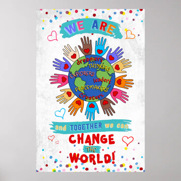 We Are Can Change The World Poster For Classroom | Zazzle