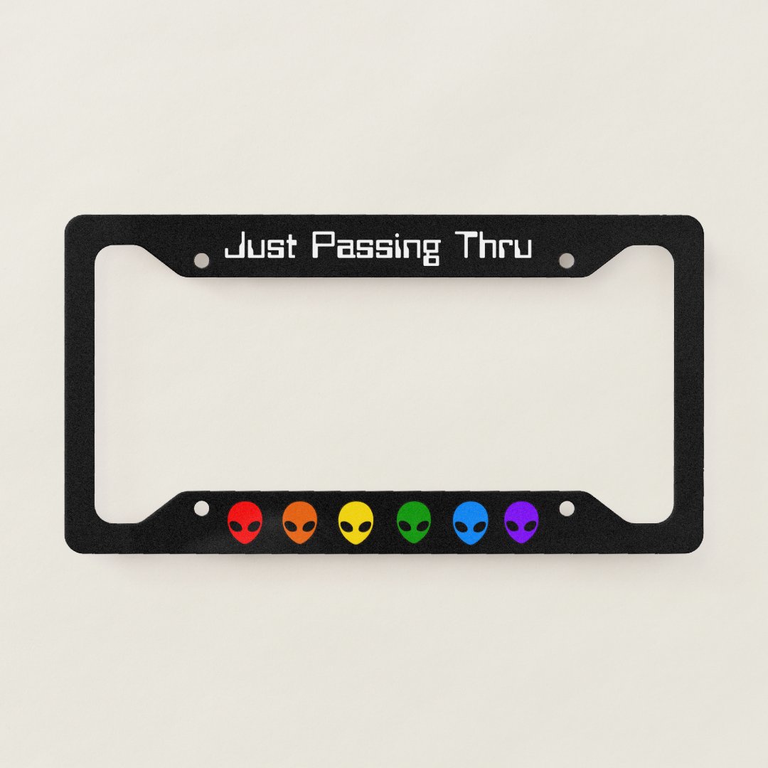 We are just passing thru - in a car of course! license plate frame | Zazzle