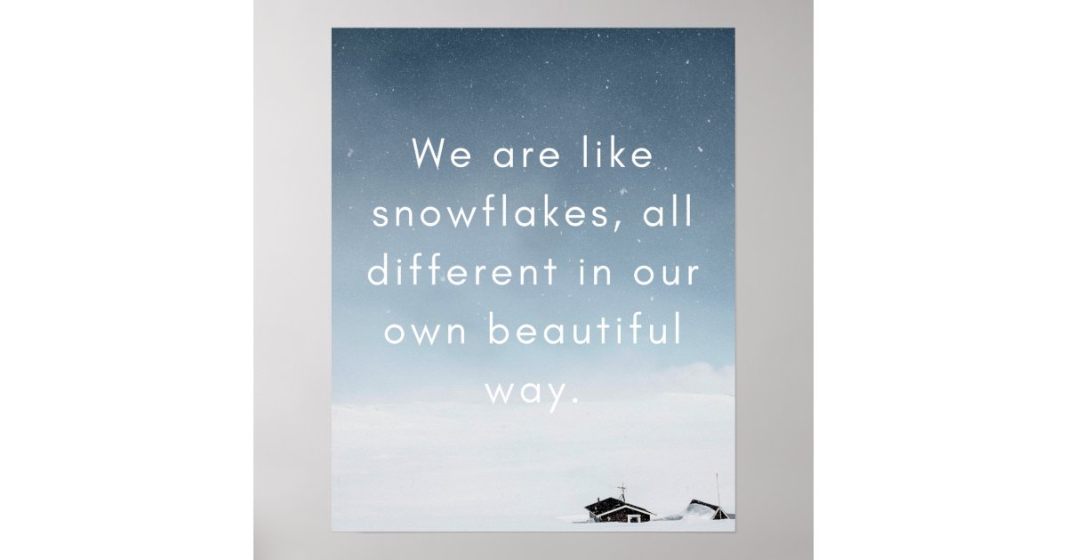 We Are Like Snowflakes Quote Poster | Zazzle