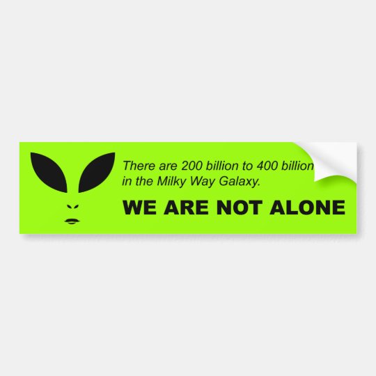 We are not alone (Alien) Bumper Sticker | Zazzle.com