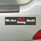 We Are Not Going Back! Bumper Sticker | Zazzle
